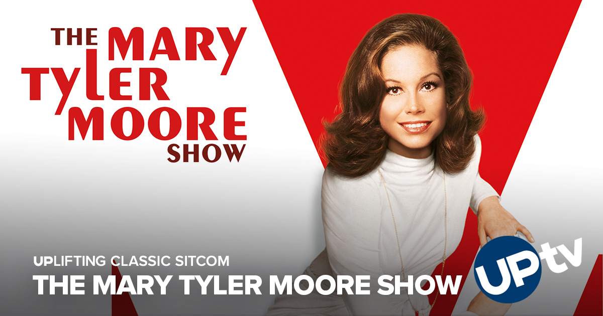 The Mary Tyler Moore Show - Watch the Classic Sitcom on UPtv - UPtv
